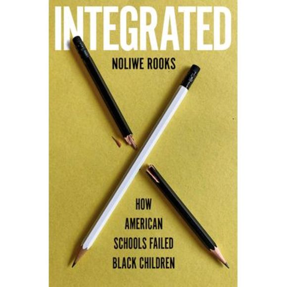 Noliwe Rooks | Other | Integrated How American Schools Failed Black ...